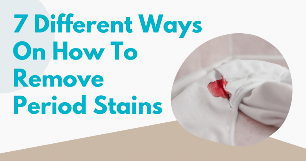7 Different Ways On How To Remove Period Stains Tidy Diary